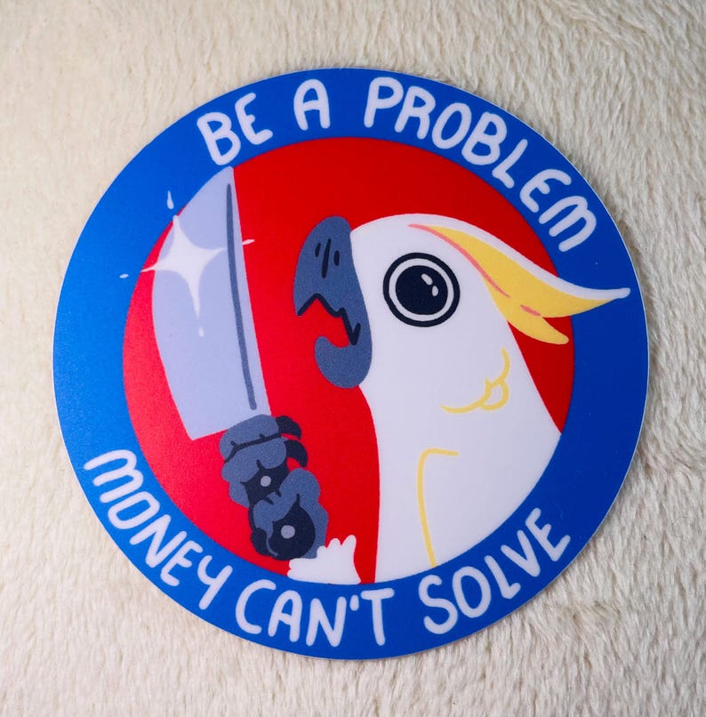 Be A Problem Money Can't Solve - Cockatoo Sticker - Etsy Australia