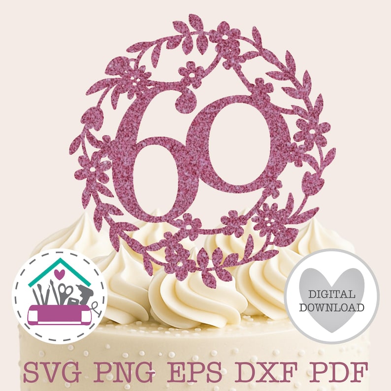 Floral Wreath Number 60 DXF Laser Cut File 60th Birthday Cake Topper ...