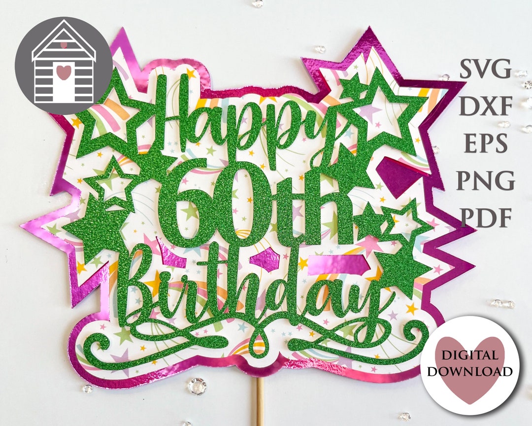 Svg 3d Happy 60th Birthday Cake Topper Cut Files For Cricut Or Cutting