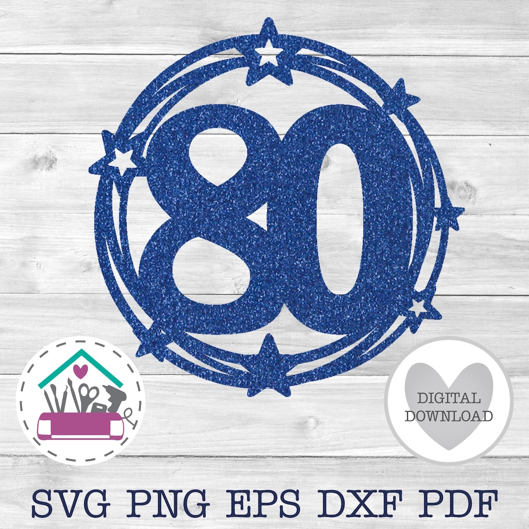 Number 80 Cake Topper SVG Card Topper Laser Cut Template Eighty Years ...