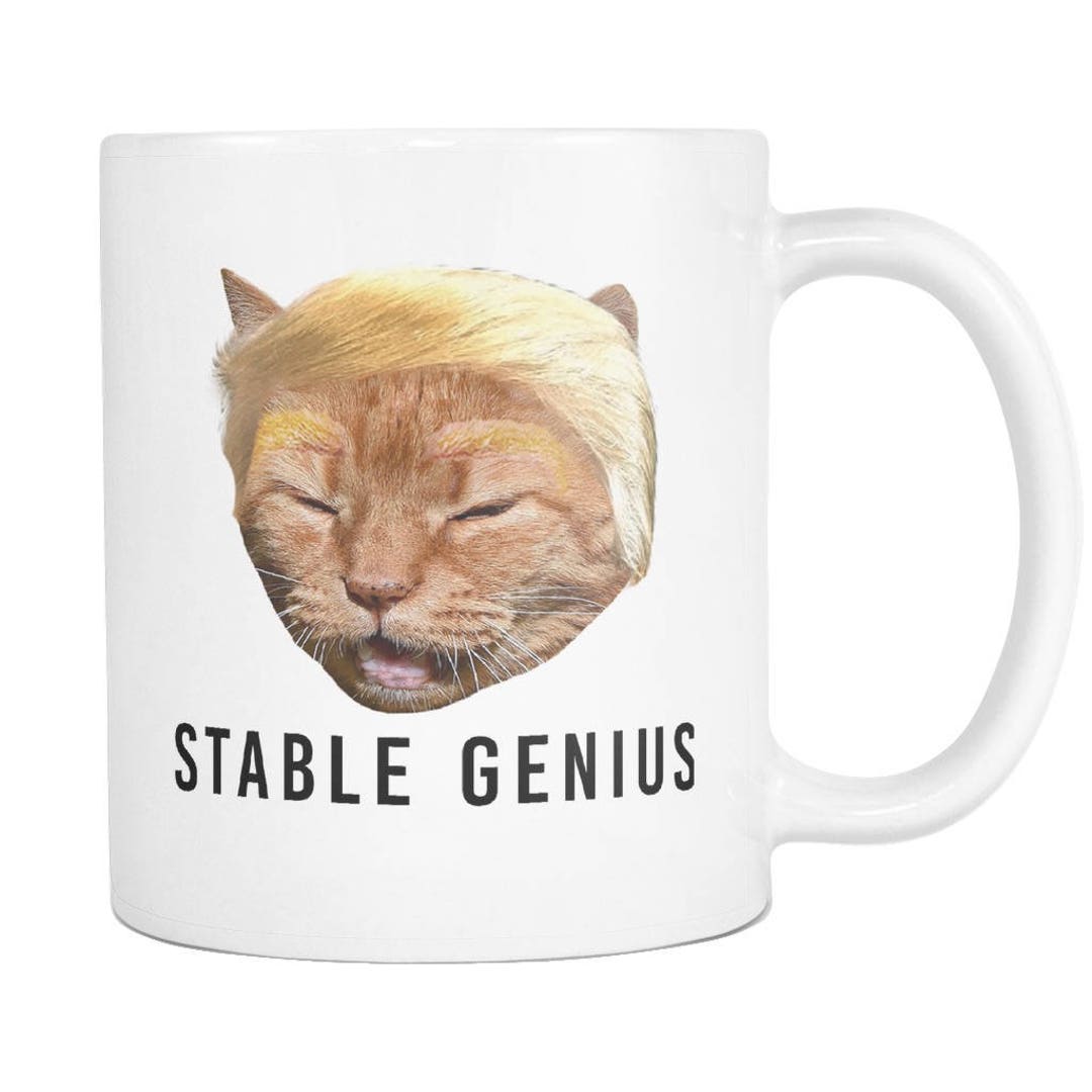 Stable Genius Trump Cat Meme Coffee Mug - Funny Donald Trump Tweet Joke ...