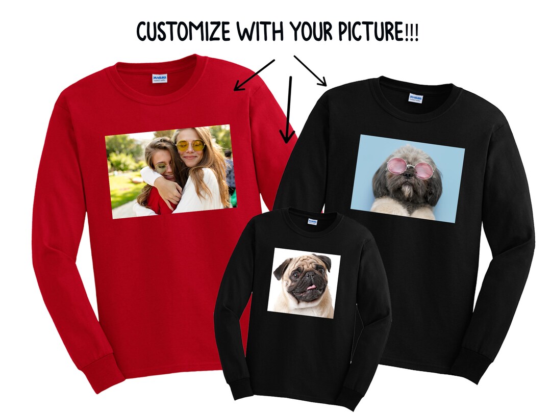 Photo Long Sleeve Shirt, Picture Shirt, Custom Photo, Custom Shirt ...