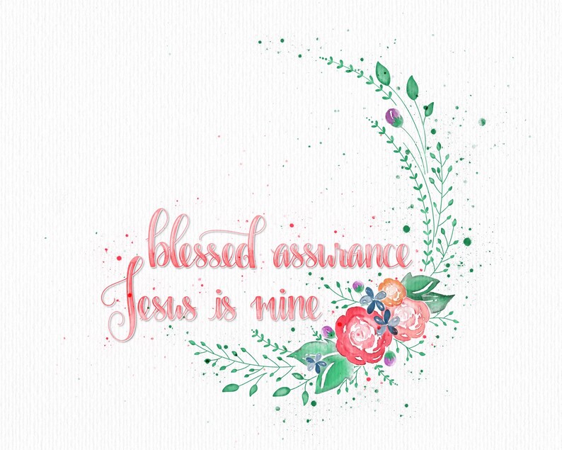 Blessed Assurance Jesus is Mine Print , This is My Story Wall Art , Own ...