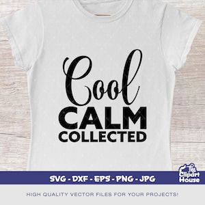 Cool Calm Collected, Quotes Svg, Sayings Svg, Self Love, Love Svg, Cool ...