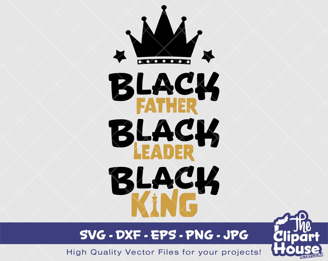 Black Father, Leader, King | Digital SVG - DXF - EPS - Png - Jpg ...