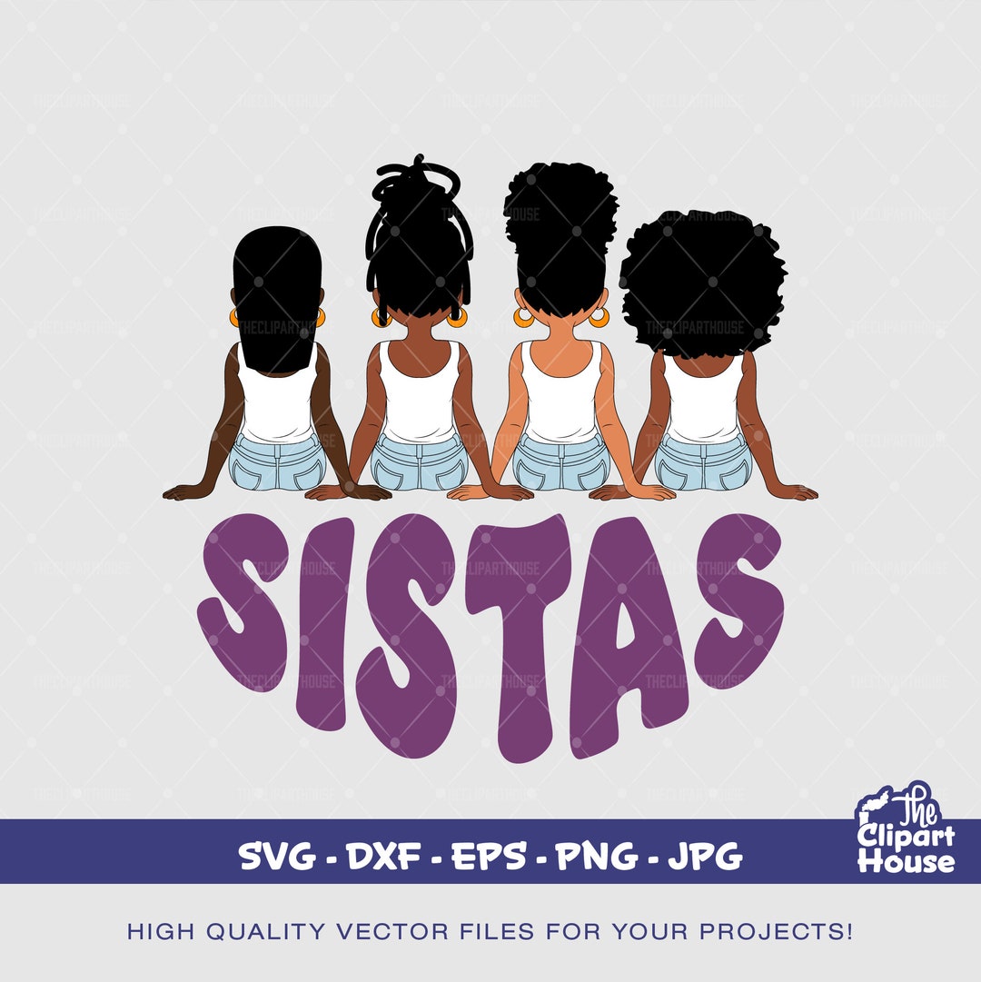 Sistas Group, African American Svg, Black Woman, Friendship Goals, Best ...
