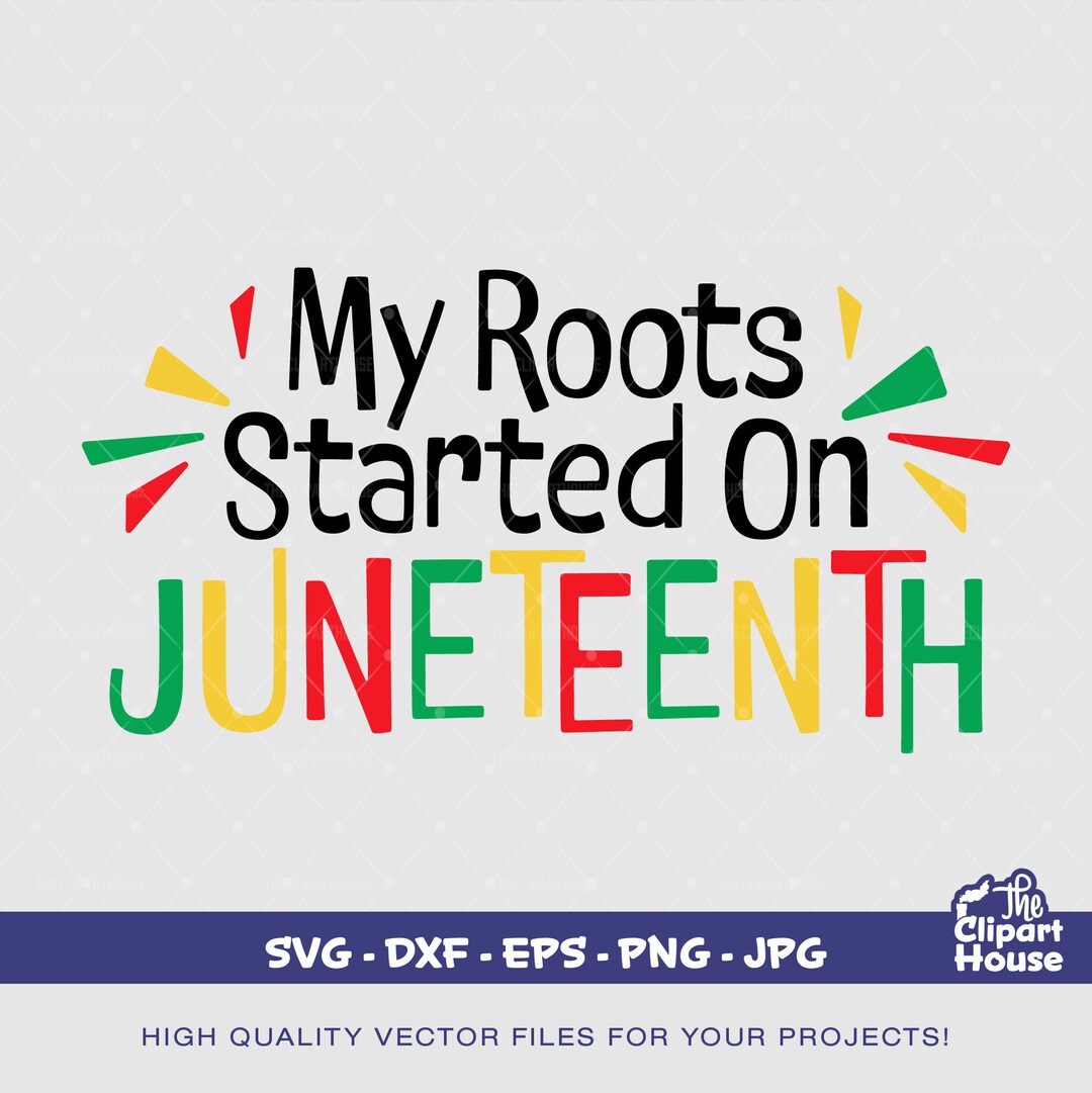 My Roots Started on Juneteenth, African American Svg, Juneteenth, Black ...