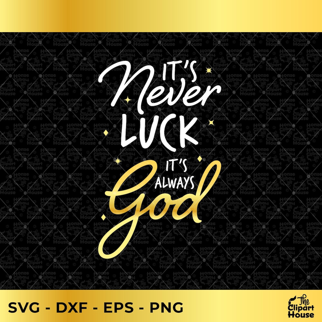 Its Never Luck Its Always God, Faith Svg, Religion Svg, Hope Svg ...