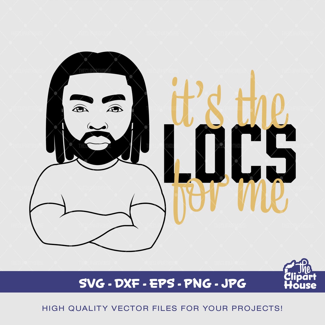 Its the Locs for Me Man, African American Svg, Black Man Svg, Bearded ...