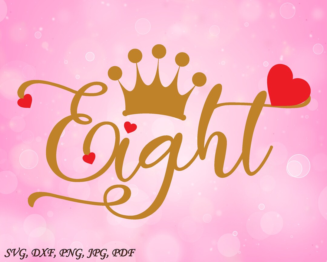 Eight Birthday SVG, Birthday Cut File, Crown SVG Cut File, Eight SVG ...