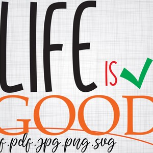 Life is Good Svg, T-shitr Svg, Cricut Design Svg, Png.jpg.pdf.dxf - Etsy
