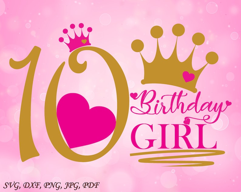 Tenth Birthday Girl SVG Birthday Cut File Crown SVG Cut | Etsy