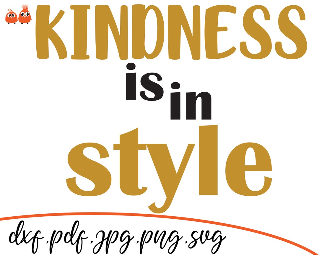 Kindness is in Style Svg, T-shitr Svg, Cricut Design Svg, Png.jpg.pdf ...