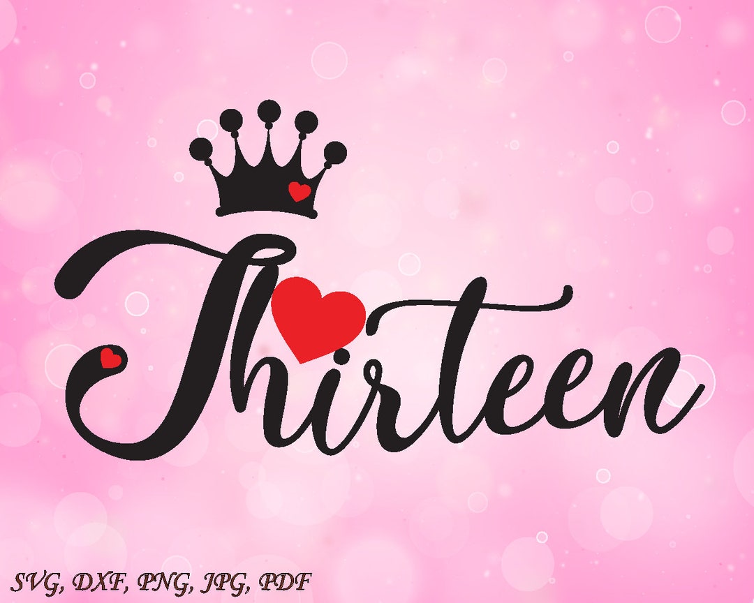 Thirteenth Birthday SVG, Birthday Cut File, Crown SVG Cut File ...