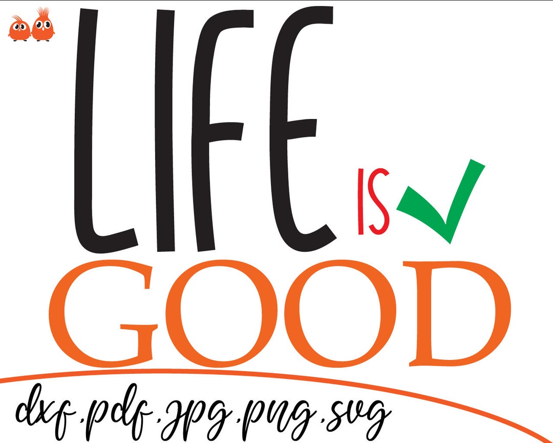 Life is Good Svg, T-shitr Svg, Cricut Design Svg, Png.jpg.pdf.dxf - Etsy