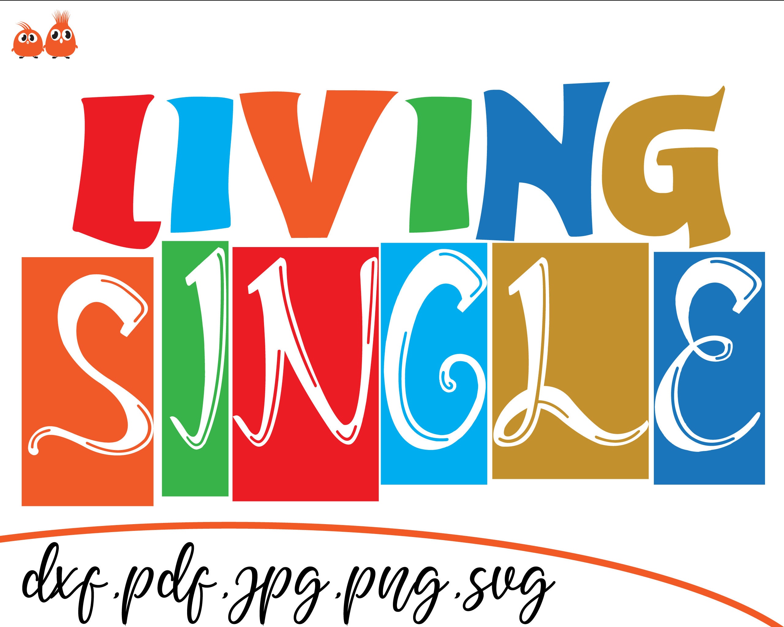 Living Single SVG File, Living Single Cut File, Living Single silueta ...
