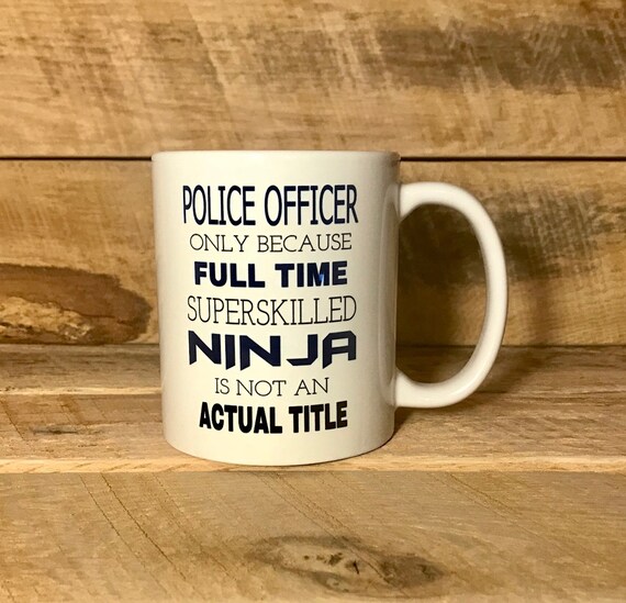 Funny Coffee Mug For Cop Funny Coffee Mug For Police Officer Etsy
