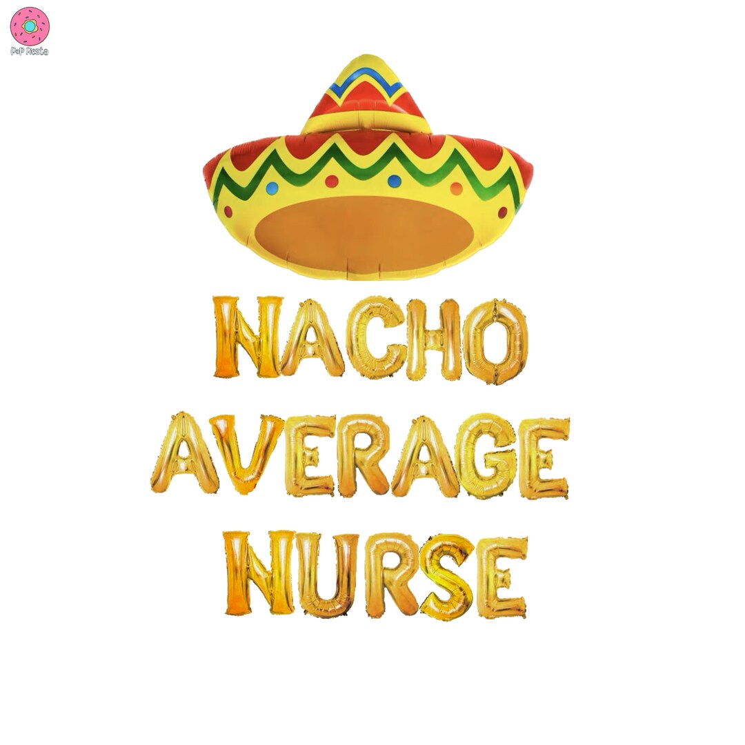 Nacho Average Nurse Banner 16 Inches Fiesta Nurse Grad Party Fiesta ...