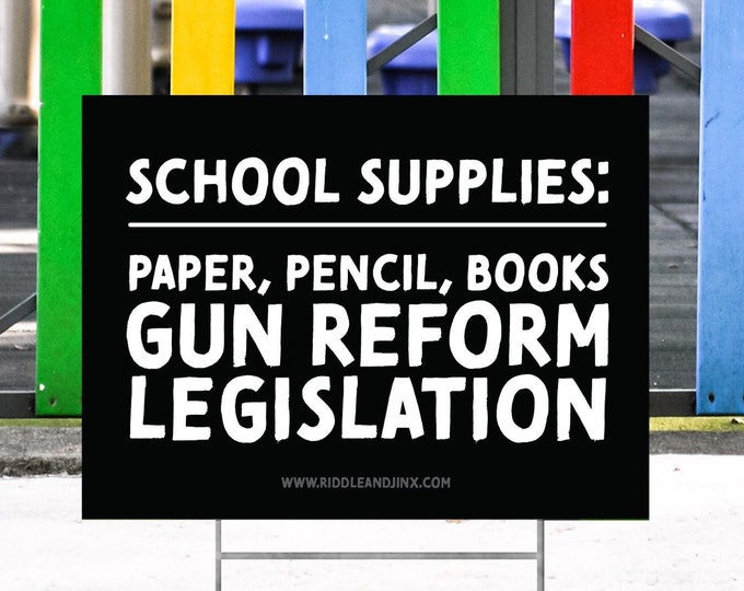 School Supplies: Gun Reform Yard Sign - Etsy
