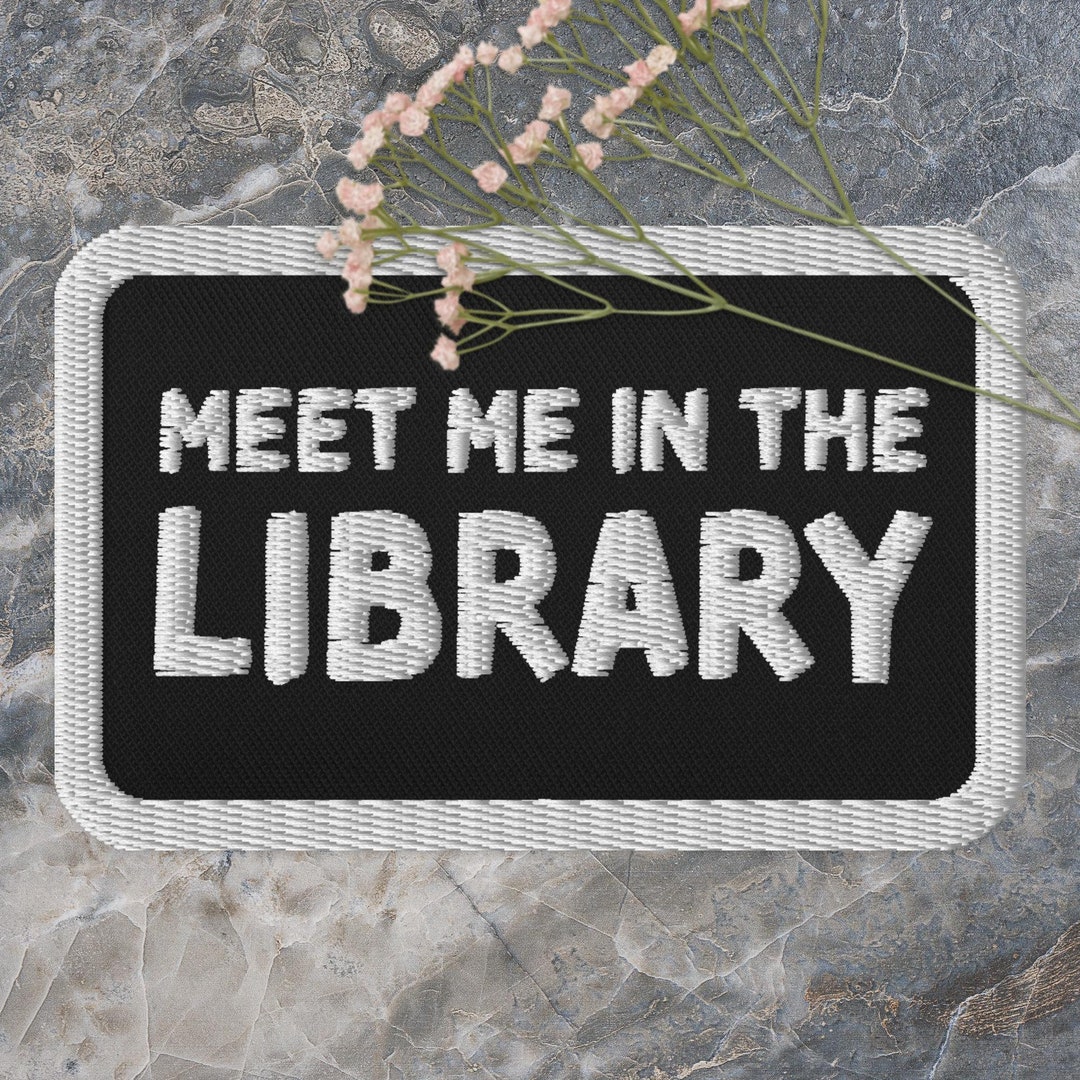 Meet Me in the Library - Embroidered Patch; Meet Me in the Library Iron ...