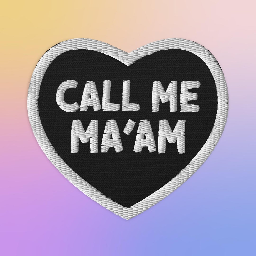 Call Me Ma'am - Embroidered Patch; Gender Identity Embroidered Iron-on ...