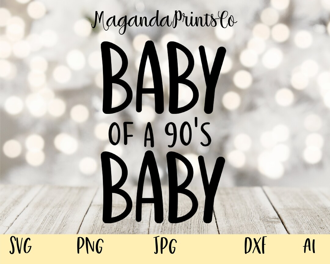 Baby of a 90's Baby Svg//90's Baby Svgs//90's Baby Decals//nineties ...