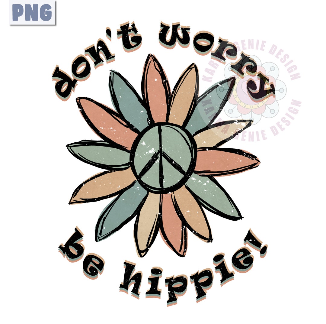 Don't Worry - Be Hippie - Hippie Png - Retro Designs - Retro ...