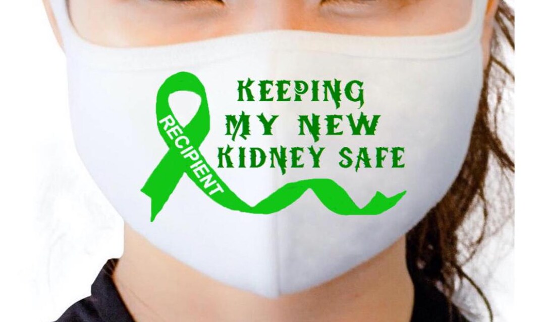 Mask - Keeping My New Kidney Safe HTV Decal on Cotton Mask, Organ ...