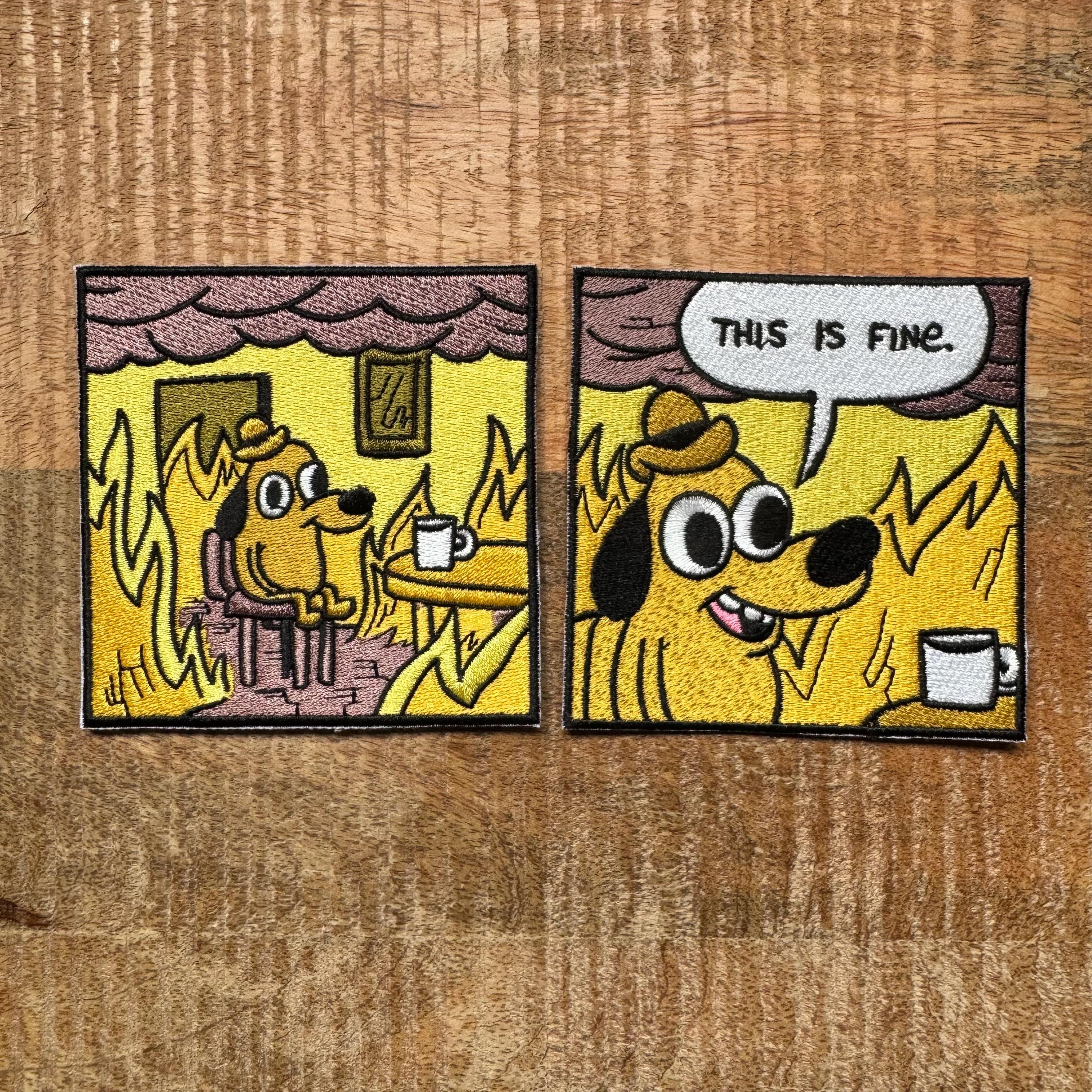 This is Fine House Fire Dog Meme Embroidered Patch Iron on Thermo ...