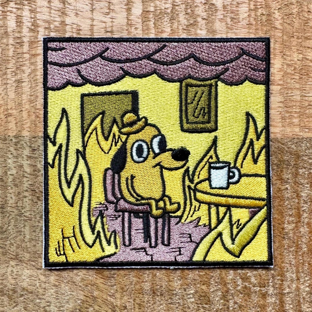 This is Fine House Fire Dog Meme Embroidered Patch Iron on Thermo ...
