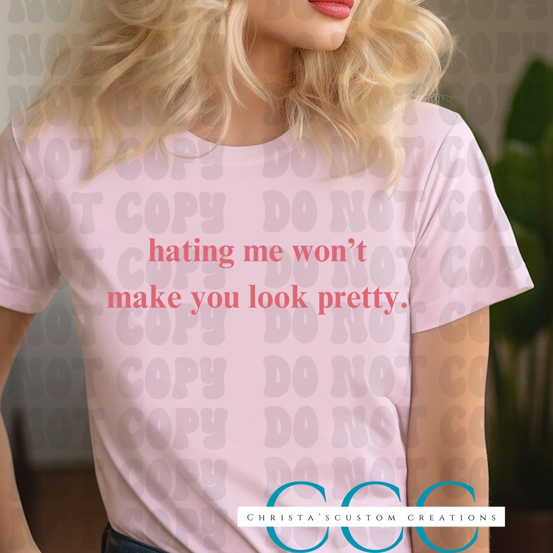 Hating Me Won’t Make You Look Pretty Png - Etsy