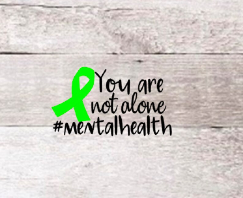 Mental Health Awareness car decal you are not alone | Etsy