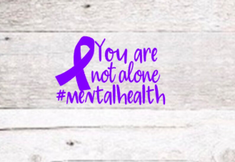 Mental Health Awareness Car Decal You Are Not Alone | Etsy