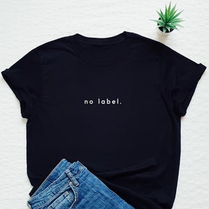 Minimalist Shirt, Minimalism T-shirt, No Label Tee, Less is More, You ...