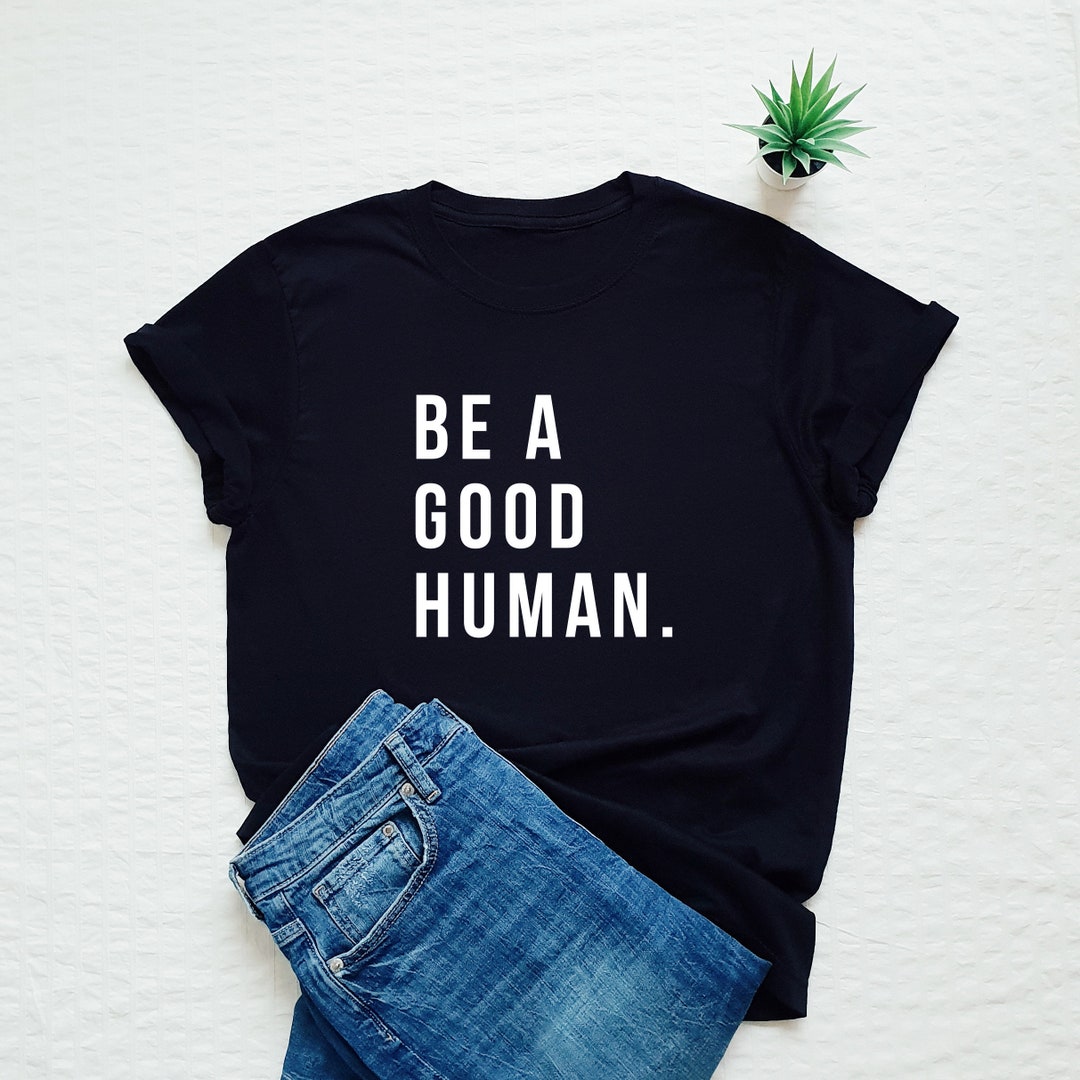 Be Kind T-shirt, Be a Good Human Shirt, Kindness Tshirt, Equality ...