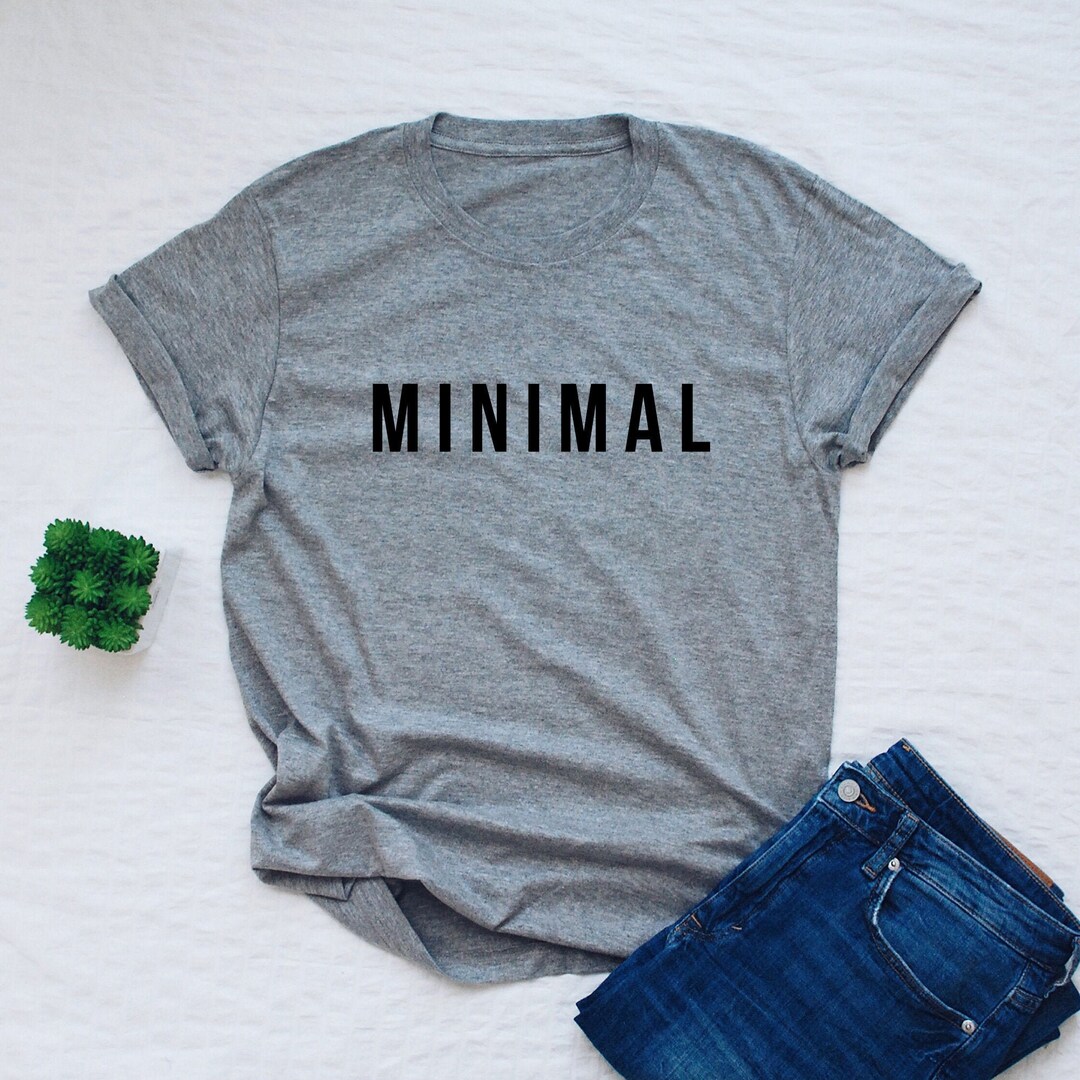 Minimalist T-shirt, Minimalism Shirt, Minimal T Shirt, Less is More ...