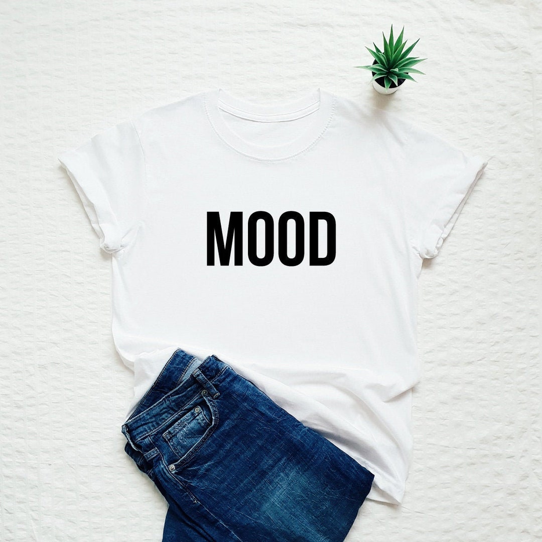 Mood Shirt, Funny Sayings Shirt, Minimalist Tee, Funny Mom Shirt, Mom ...