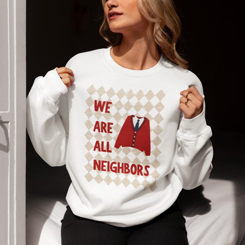 We Are All Neighbors Sweatshirt, Community Crewneck, Unity Jumper ...