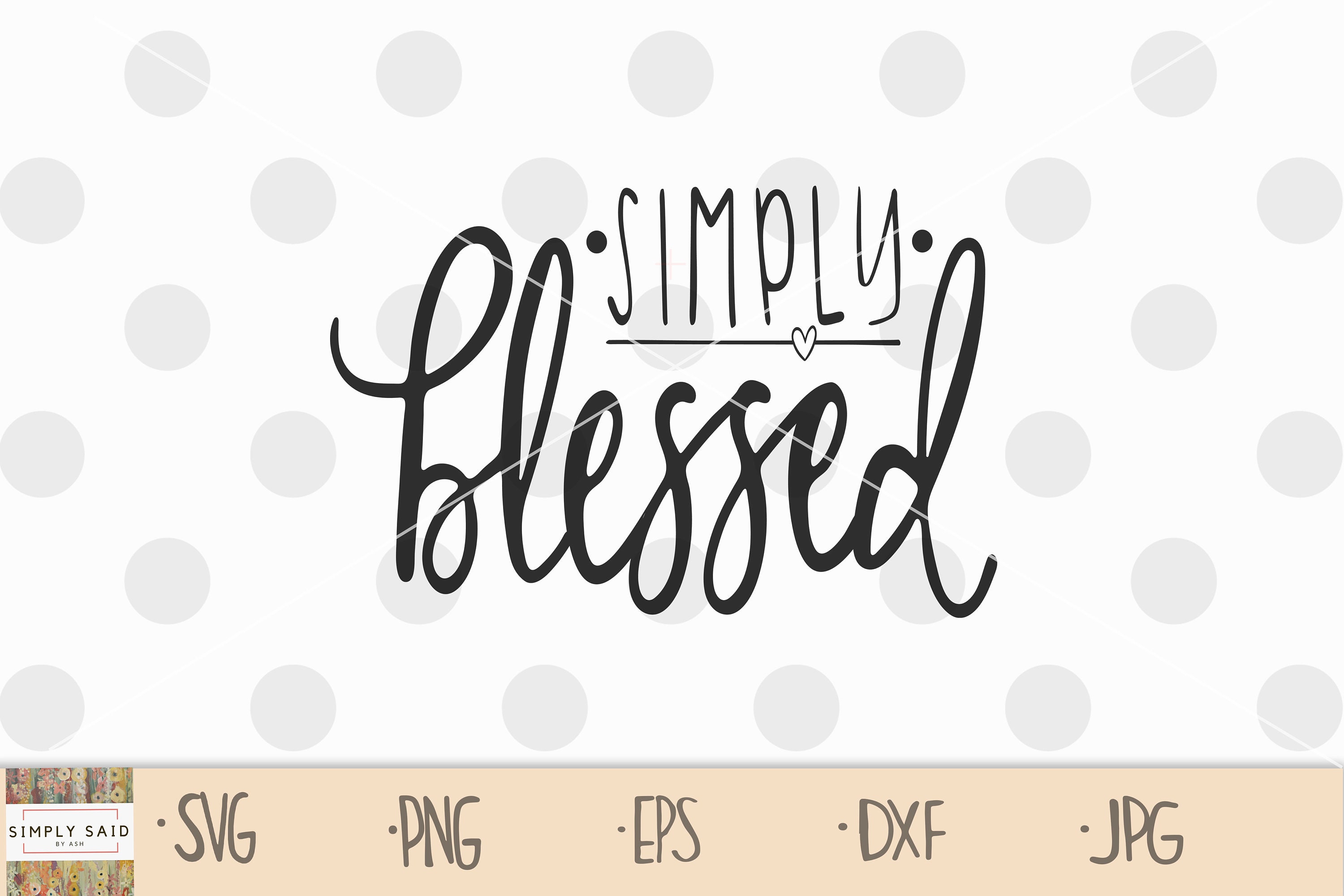Simply Blessed SVG | Zip File Containing Svg, Jpg, Png, Dxf, and Eps ...