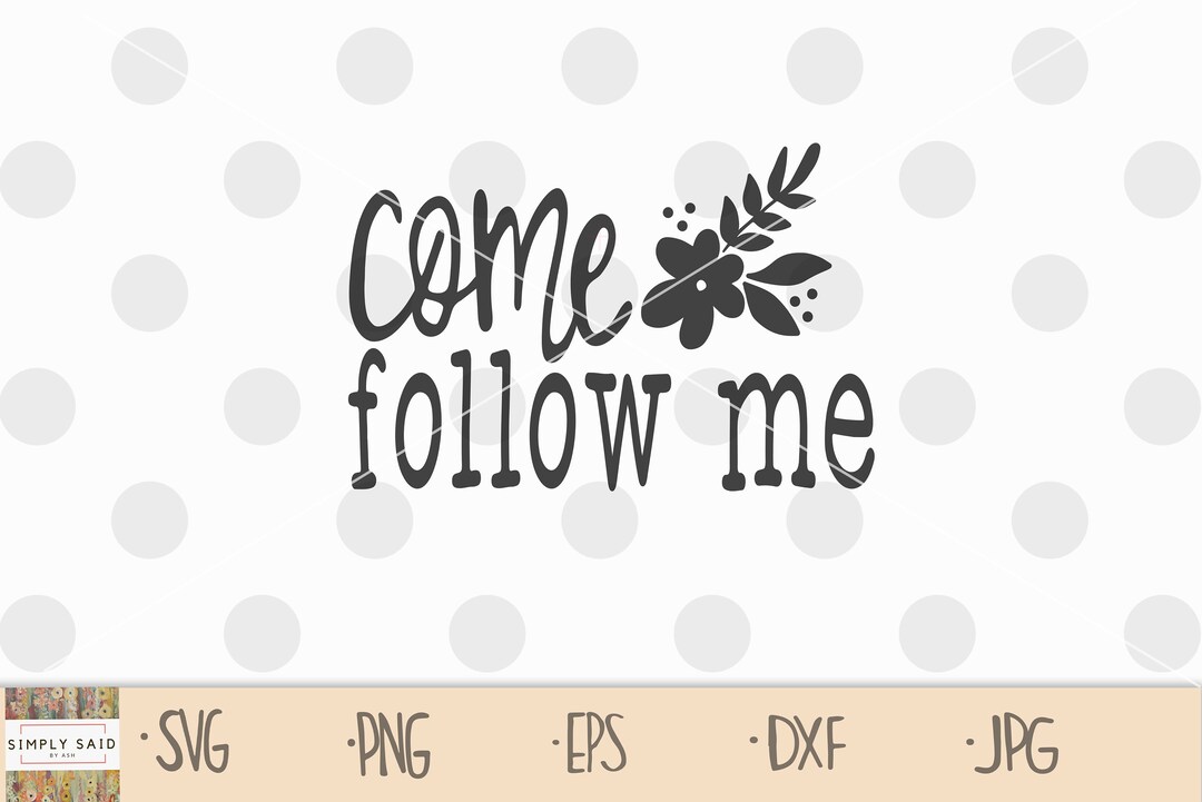 Come Follow Me 3 Lds SVG | Zip File Containing Svg, Jpg, Png, Dxf, and ...