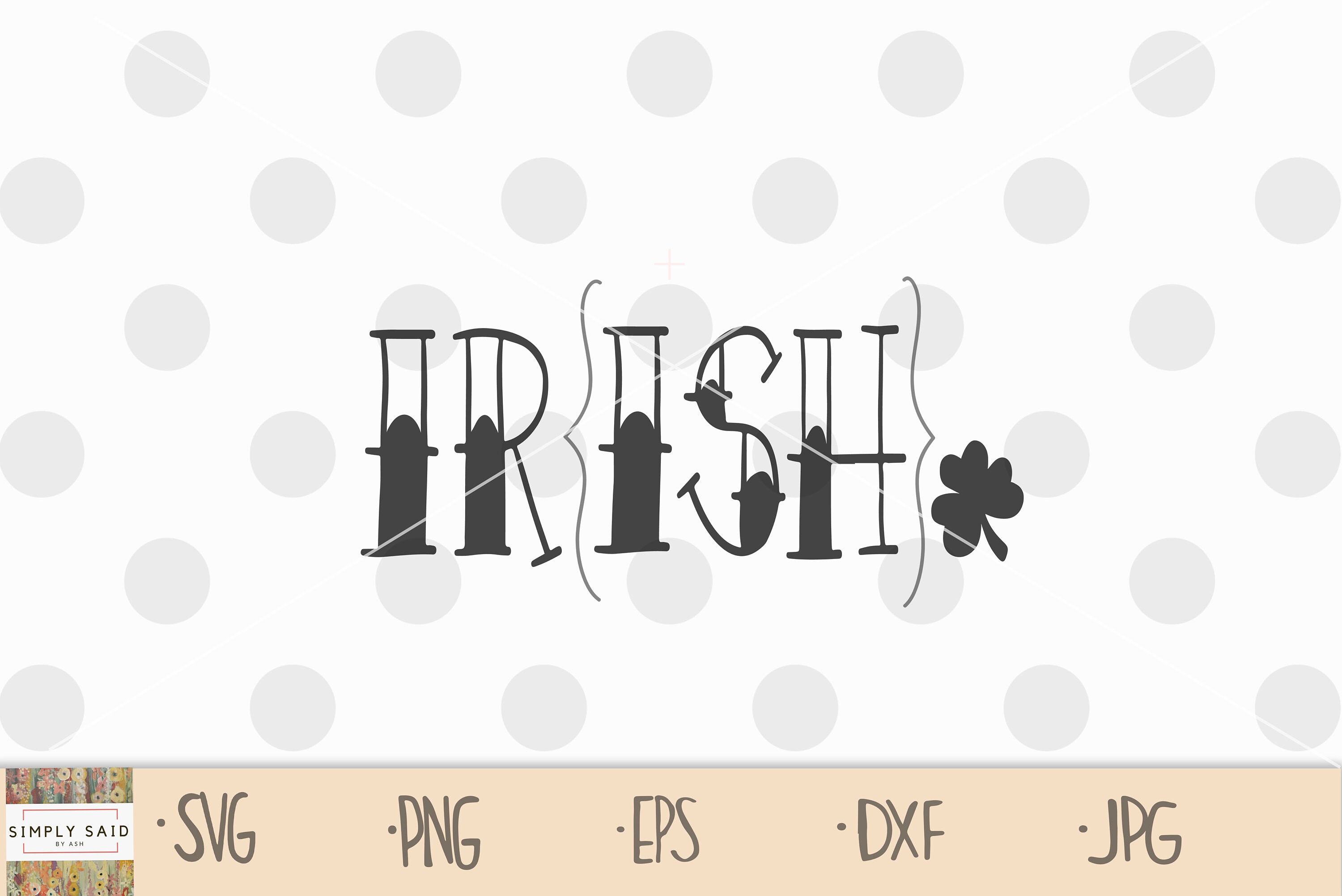 Ir (ish) | Irish SVG Cut File | Zip File Containing Svg, Jpg, Png, Dxf ...