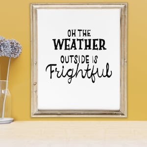 Oh the Weather Outside is Frightful SVG | Zip File Containing Svg, Jpg ...