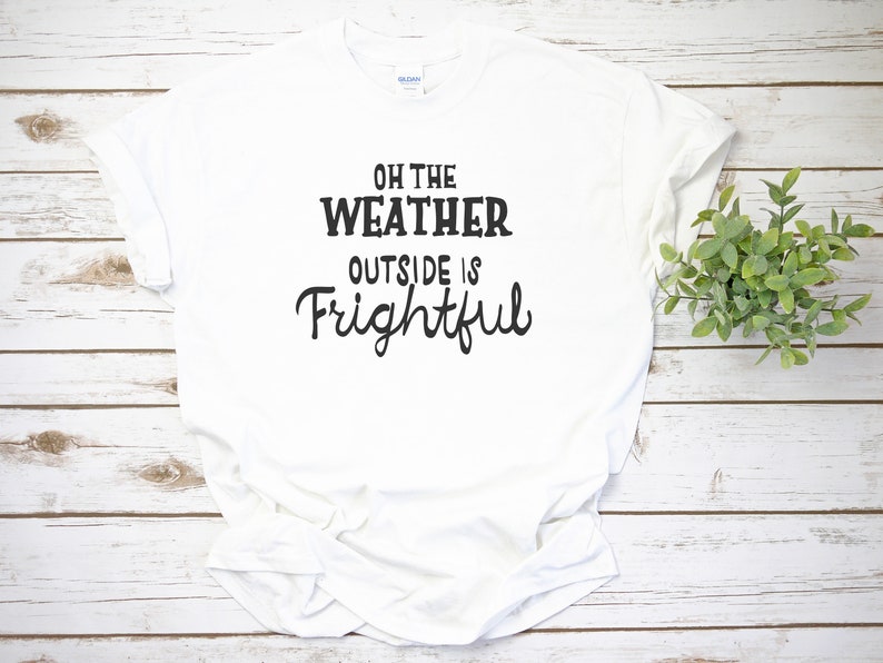 Oh the Weather Outside is Frightful SVG | Zip File Containing Svg, Jpg, Png, Dxf, and Eps ...