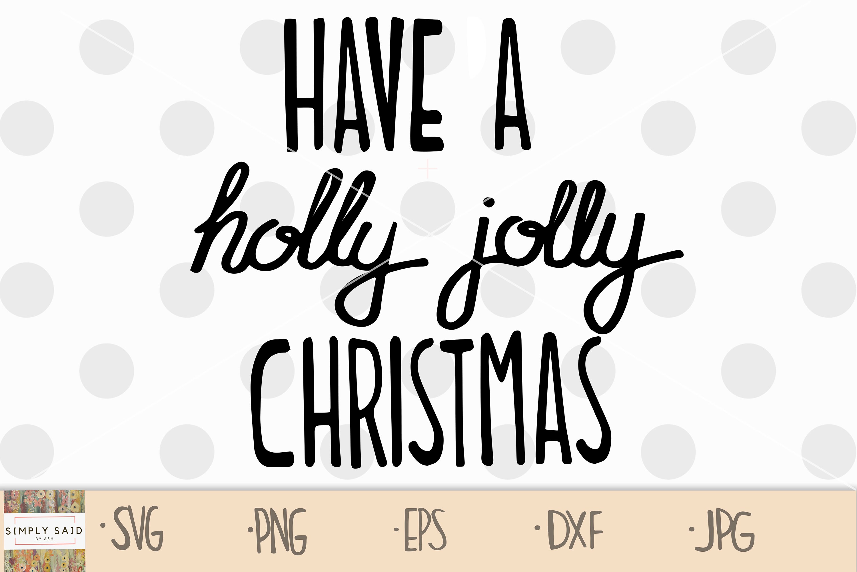 Have a Holly Jolly Christmas SVG Zip File Containing Svg - Etsy