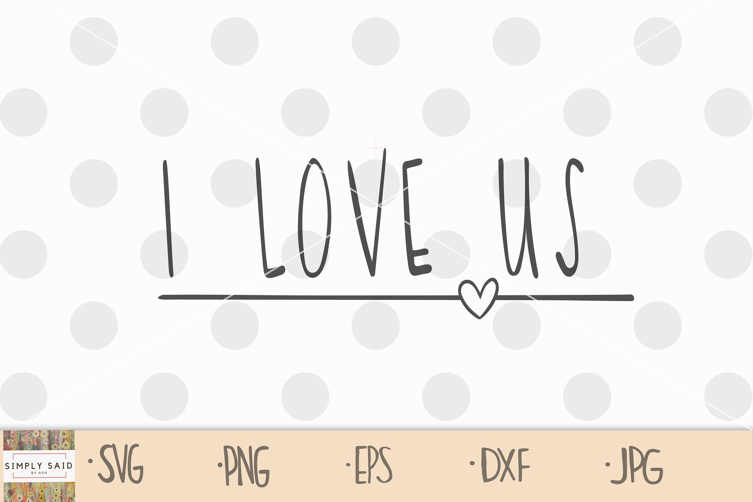 I Love Us SVG | Zip File Containing Svg, Jpg, Png, Dxf, and Eps | Love ...