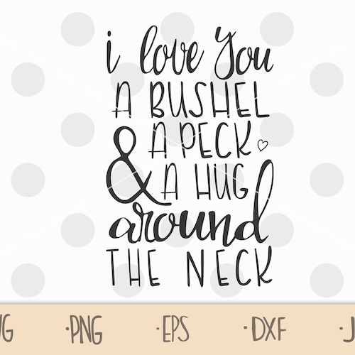 I Love You A Bushel and a Peck SVG PDF DXF Digital Cut File - Etsy