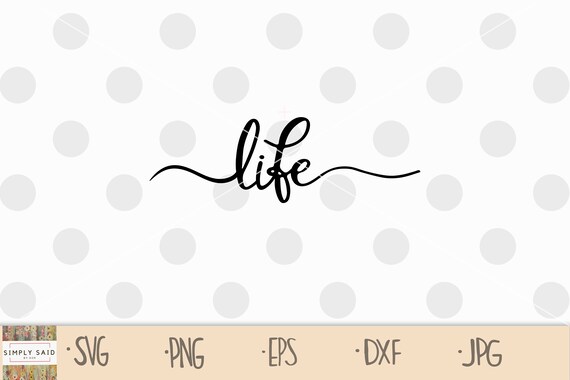 Life SVG Zip File Containing Svg Jpg Png Dxf and Eps - Etsy