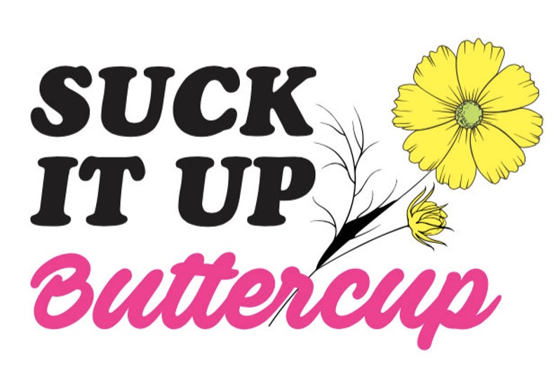 Suck It Up Buttercup SVG Digital Download | Etsy
