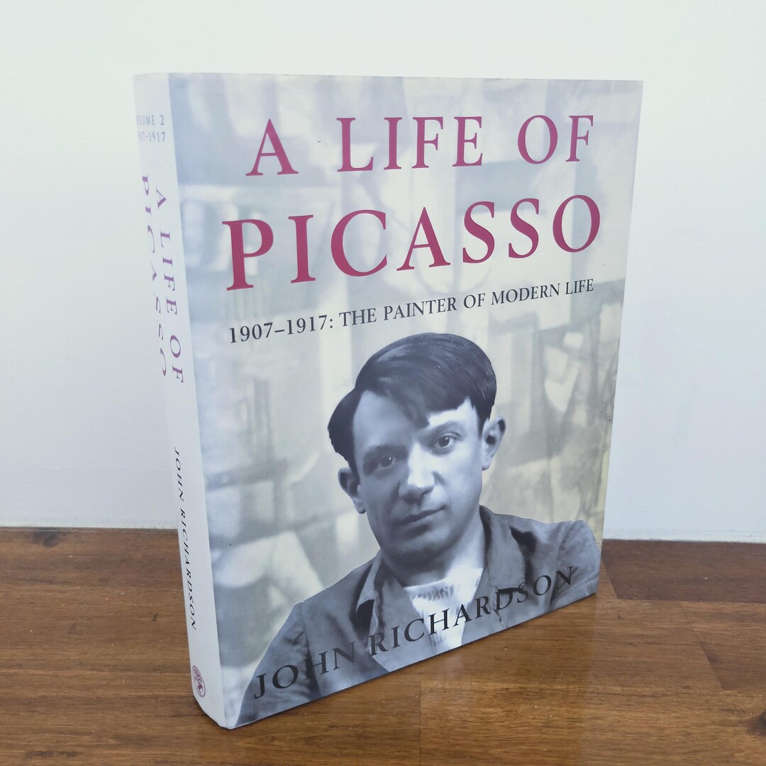 A Life of PICASSO: Painter of Modern Life Vol 2, 1907 to 1917 ...