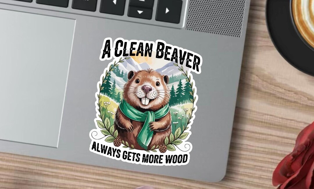 A Clean Beaver Always Gets More Wood Inappropriate Vinyl Decal Sticker ...